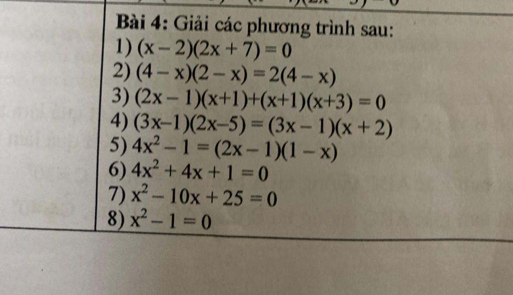 Bài 4: Giải các phương trình sau: 1)(x-2)(2x+7)=0 2) (4-x)(2-x)=2(4-x) 3) (2x-1)(x+1)+(x+1)(x+3 ...