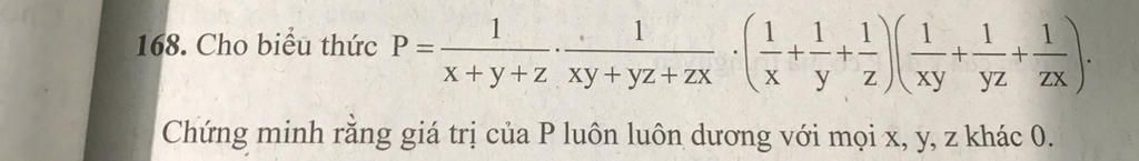 168. Cho biểu thức P = 1 1 x+y+z xy + yz + zx 1 + 1 1 1 + + 十一 X y Z xy 1 1 yz zx Chứng minh ...