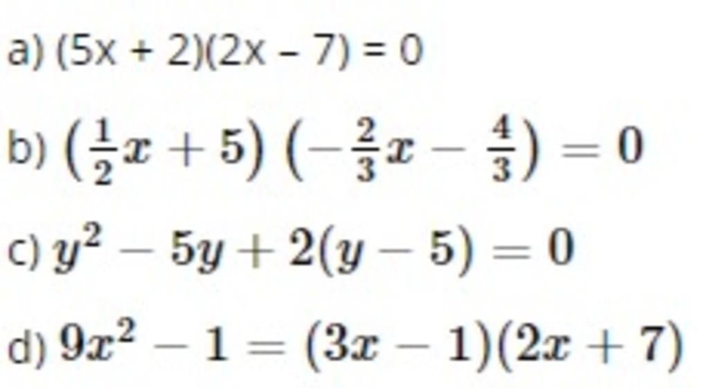 a) (5x + 2)(2x-7)=0 b) (+5) (--)=0 c) y² - 5y + 2(y-5)=0 d) 9x2 1(3x-1 ...