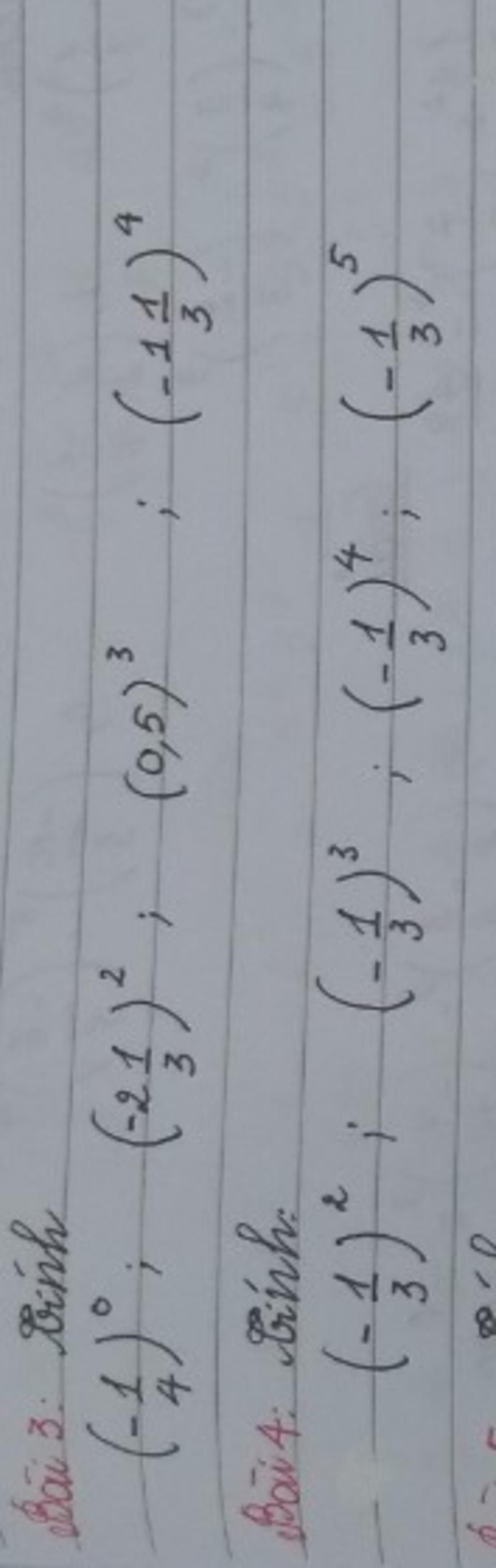 5 Bài 3. Tính (-1)°; (-21) ²; (0,5) 3 Bài 4: Tính (0,5)³ (-11)" 4 3 1 L ...