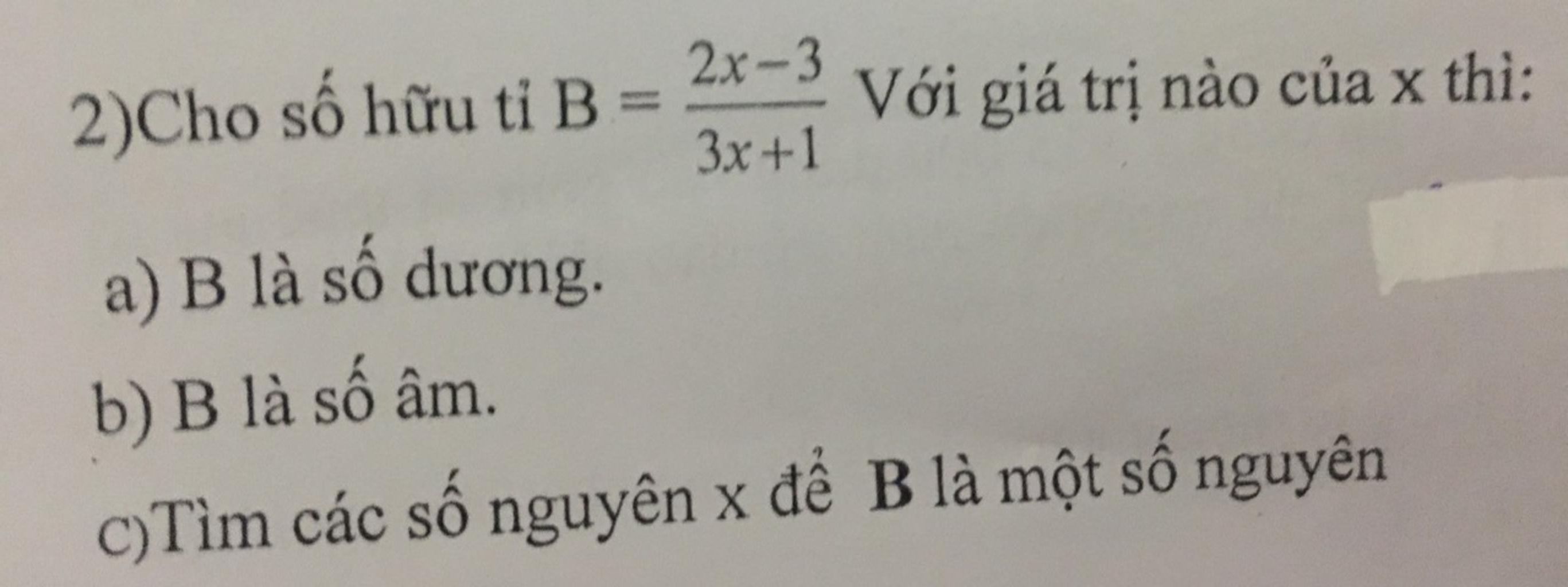 làm xong nhanh và đúng e sẽ cho 5* và ctrlhn aa2)Cho số hữu tỉ B 2x-3 Với giá trị nào của x thì ...