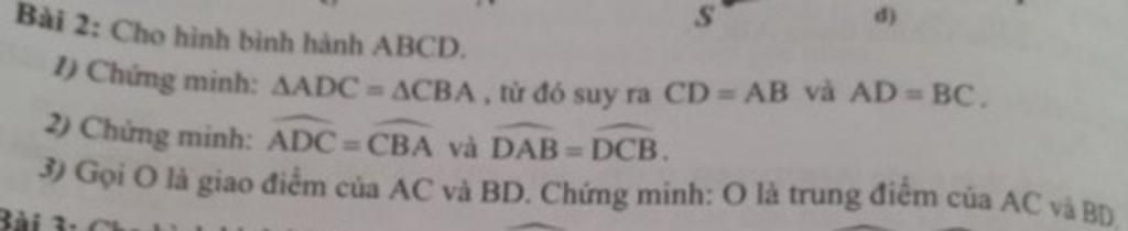 Bài 2: Cho hình bình hành ABCD. d) 1) Chứng minh: AADC = ACBA, từ đó suy ra CD = AB và AD = BC ...