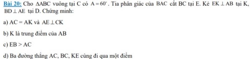 Bài 20: Cho AABC vuông tại C có A=60 . Tia phân giác của BAC cắt BC tại E. Kẻ EK LAB tại K, BD L ...