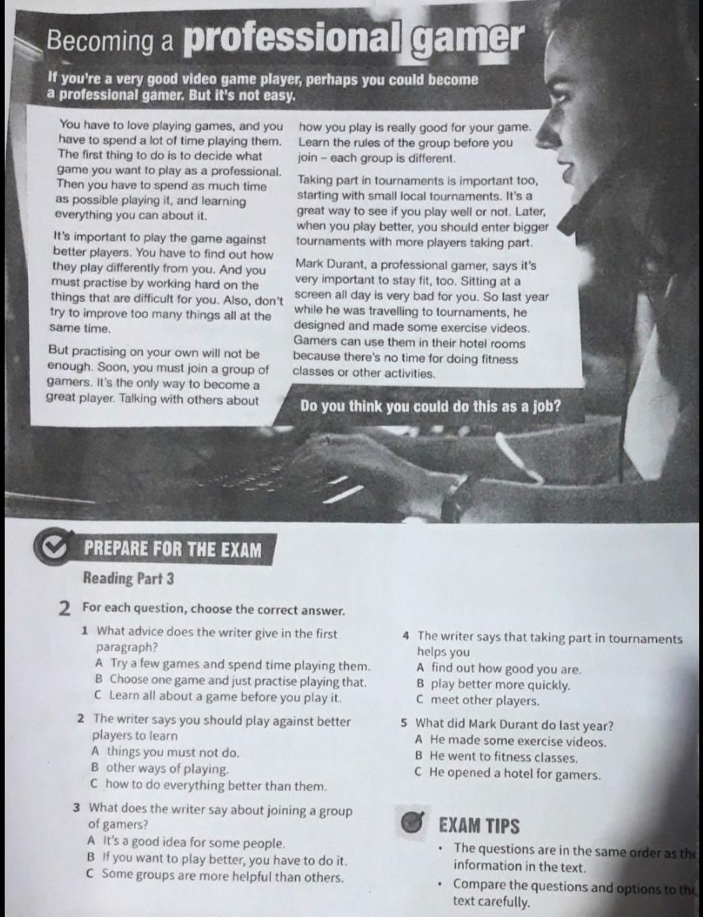 Becoming a professional gamer If you're a very good video game player ...