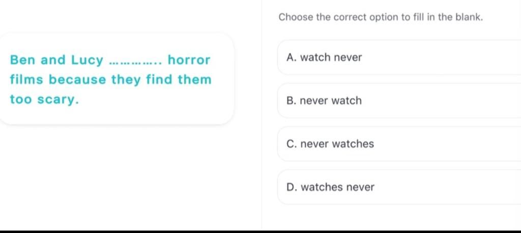 Choose the correct option to fill in the blank. ..... horror A. watch ...