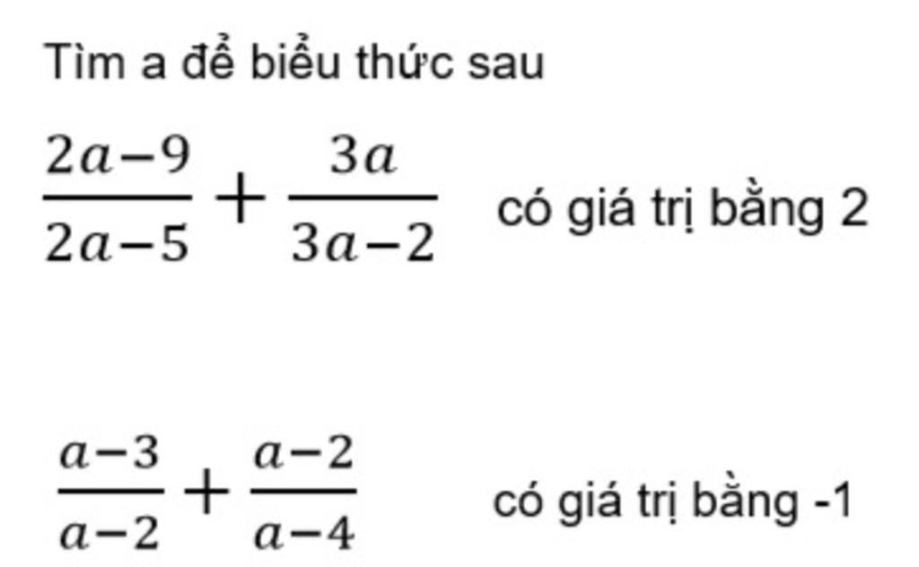 Tìm a để biểu thức sau 2a-9 За + có giá trị bằng 2 2a-5 3a-2 a-3 a-2 ...