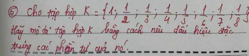 ⑥ cho taip hop K = { 1 ; 1 2 3 1.1.1 45. 11 678 Hay mo to tap hop k ...