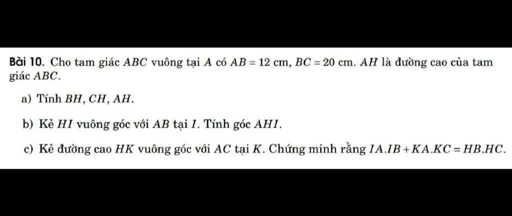 Bài 10. Cho tam giác ABC vuông tại A có AB = 12 cm, BC = 20 cm. AH là đường cao của tam giác ABC ...