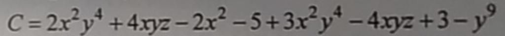C=2x2y+4xyz-2x²-5+3x²y4-4xyz +3-y⁹ - câu hỏi 7127275