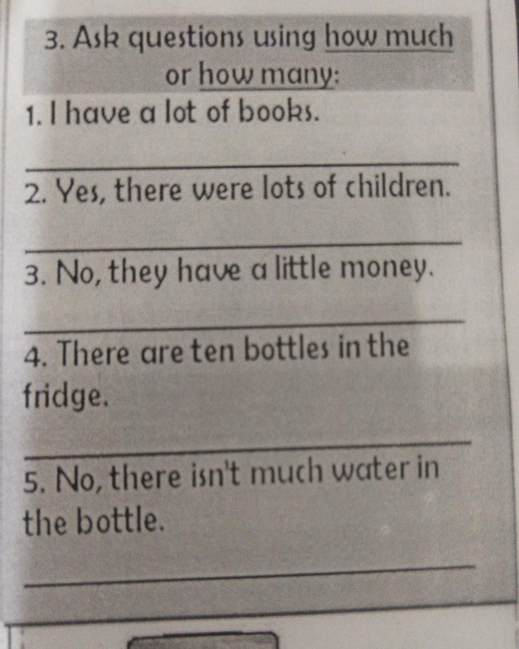 3. Ask questions using how much or how many: 1. I have a lot of books ...