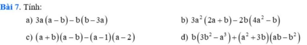 Bài 7. Tính: a) 3a (a-b)-b(b-3a) c) (a+b)(a-b)-(a−1)(a-2) b) 3a² (2a+b ...