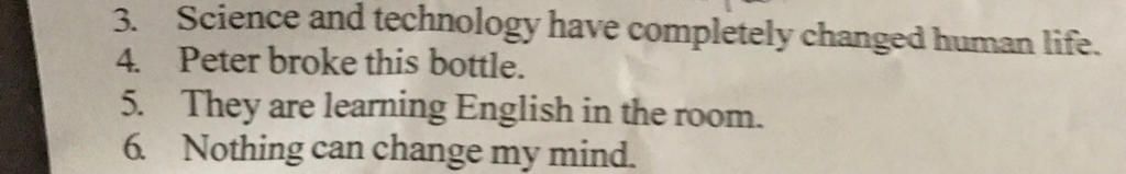 3. Science and technology have completely changed human life. 4. Peter ...