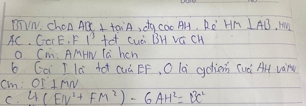 BTV: CheA ABC + tai A, dtg cao AH. Re HM LAB, HIM AC. Gor E, F 13 tot ...
