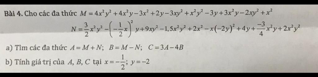 Bài 4. Cho các đa thức M =4xy2 +4xy-3x+2y-3xy + y −3y+3xy-2x tr N=x-(x)+9 y+9xy² -1,5x²y²+2x²-x ...