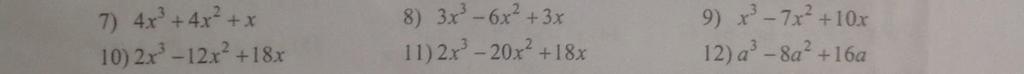 +X 7) 4x³ +4x² + 10) 2x³-12x²+18x 8) 3x³-6x²+3x 11) 2x³-20x²+18x 9) x³ ...