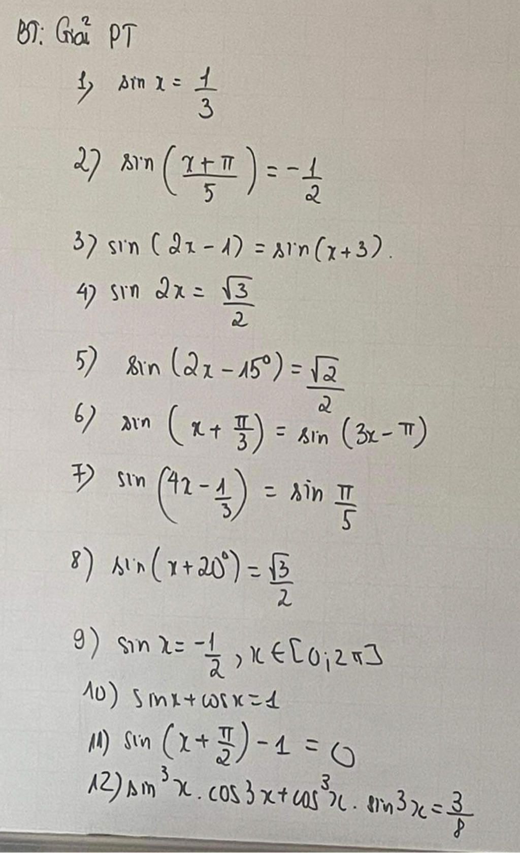 BT: Gai PT 1 sin 1 = 1 3 2) Arm (1+1) = -1/1 5 3) sin (2x-1)=sin(x+3). 4) sin 2x = √3 2 5) sin ...