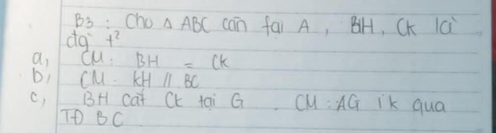 a₁ bi C, B3 Cho A ABC can fai A. da +2 cu. BH CM KH / BC + BIH, CK la ...
