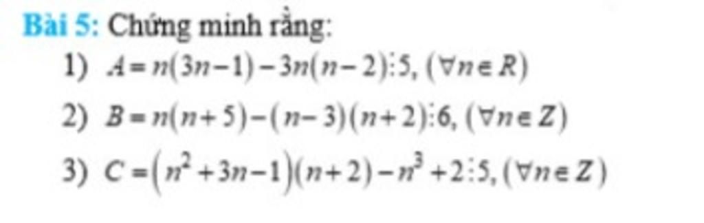 Bài 5: Chứng minh rằng: 1) An(3n-1)-3n(n-2):5, (Vne R) 2) B=n(n+5)-(n-3 ...