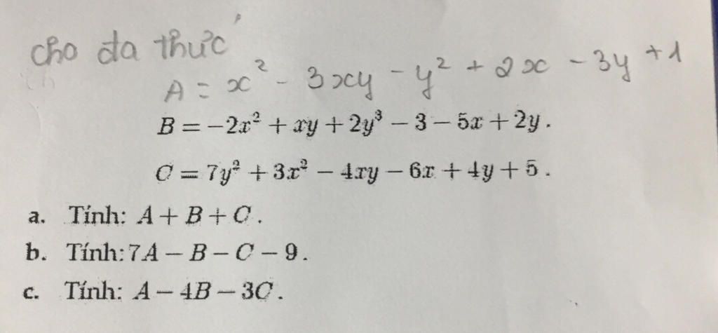 cho đa thực ૨ 2+ +4 A = x² - 3xy - y² + 2x-3y+ B=-2x²+xy+2y³-3-5x+2y. C=7y2+3x-4ry-6x+4y+5. a ...