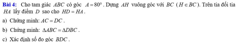 Bài 4: Cho tam giác ABC có góc 4=80° Dựng AH vuông góc với BC (H = BC ...