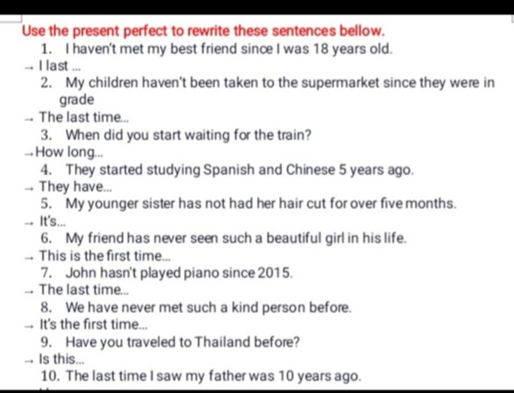 Use the present perfect to rewrite these sentences bellow. 1. I haven't ...