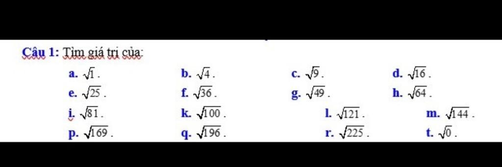 Câu 1: Tìm giá trị của a. √. b. √√√4. c. √√9. e. √√25. f. √√√36. g. V √ ...