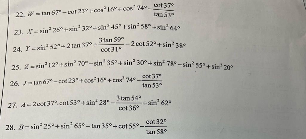 22. W=tan 67°-cot 23°+ cos² 16° + cos² 74° cot 37° tan 53° 23. X = sin² 26°+ sin² 32°+sin² 45 ...