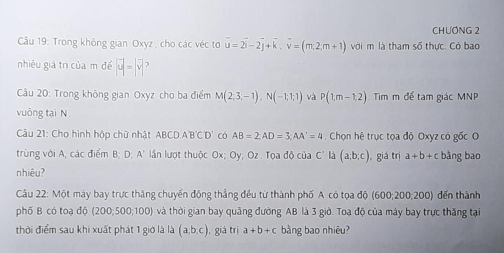CHUONG 2 Câu 19: Trong không gian Oxyz, cho các véc tơ u=2-2j+k, v= (m;2;m +1) với m là tham số ...
