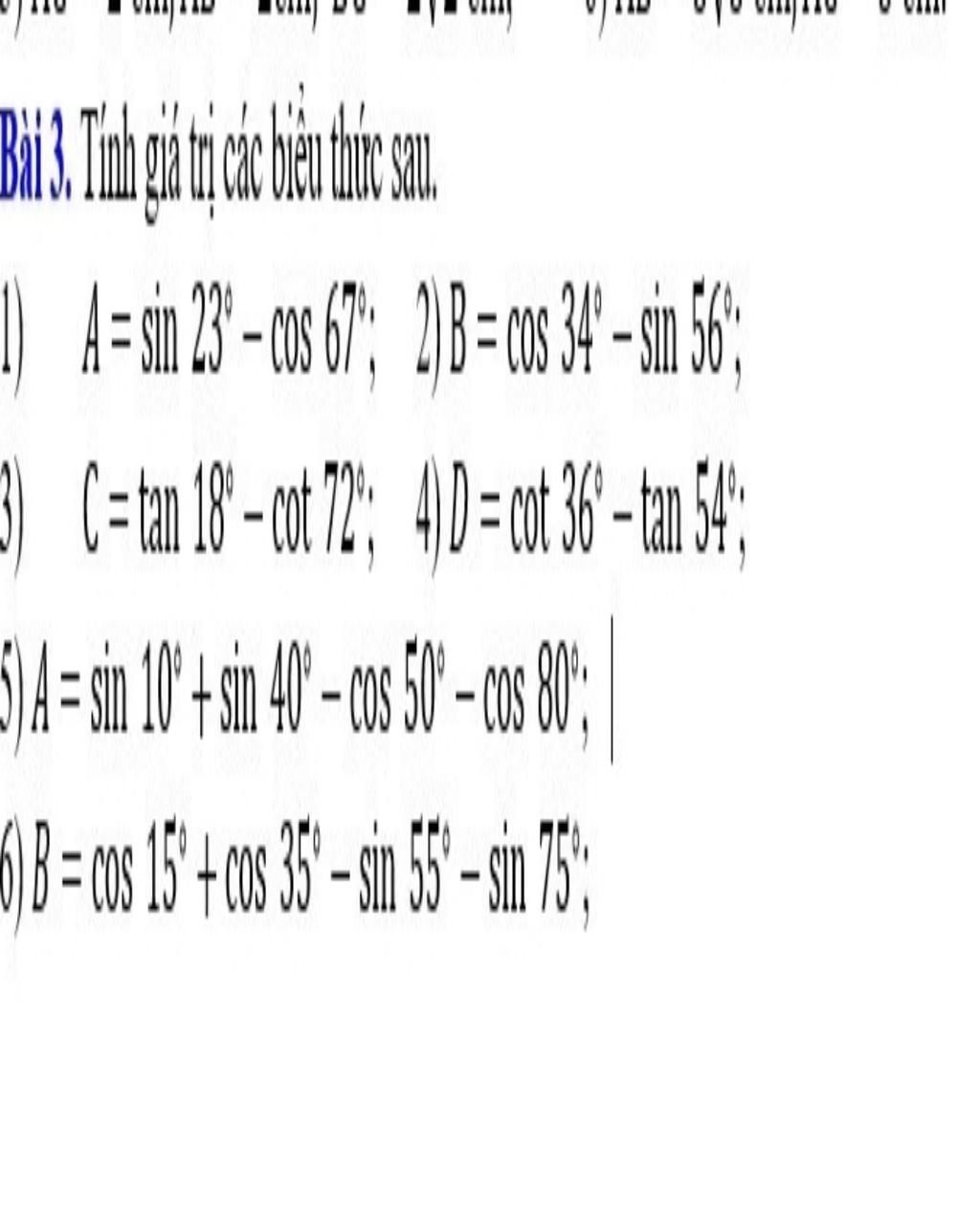 tri cac 1) A = sin 23'-cos 67; 2) B = cos 34'-sin 56%; 3) C=tan 18-cot 72; 4D cot = 5) Asin 10 ...