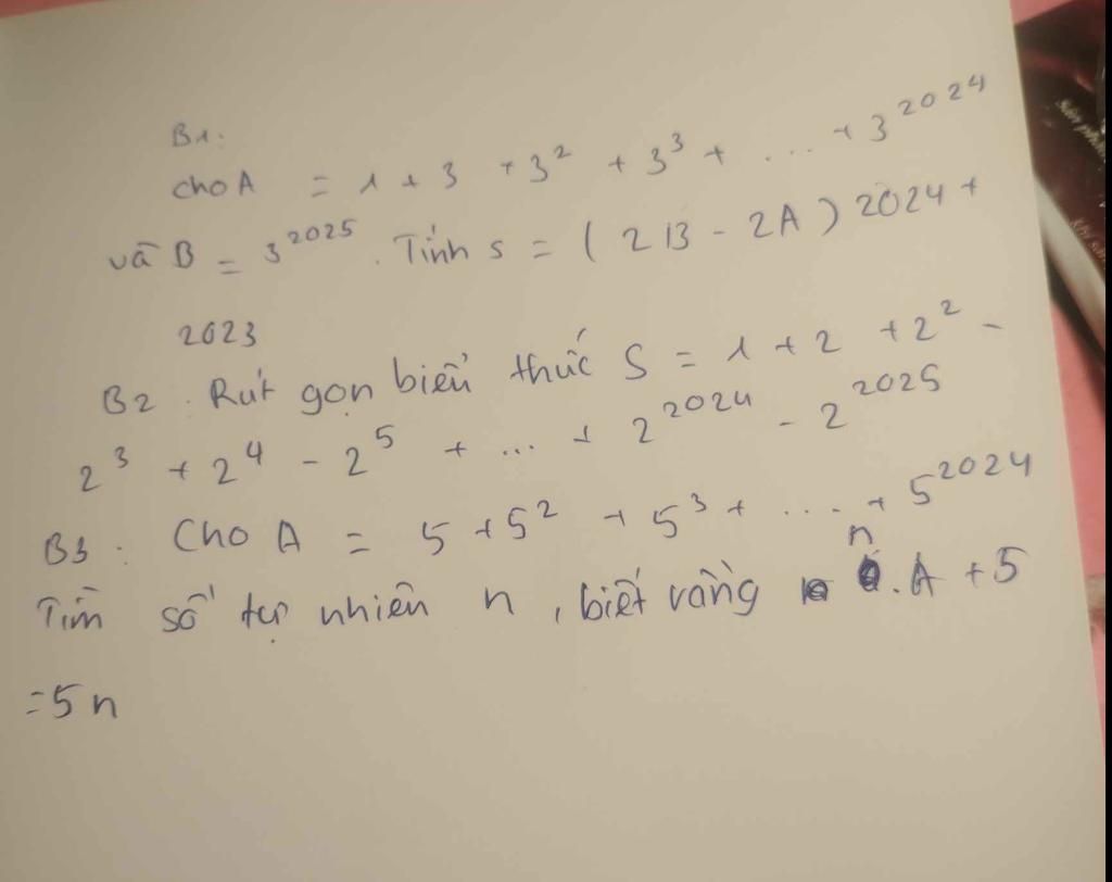 BA: cho A = 1+3 +32 +33. 432024 và B32025 Tính s S = (213-2A) 2024 ...
