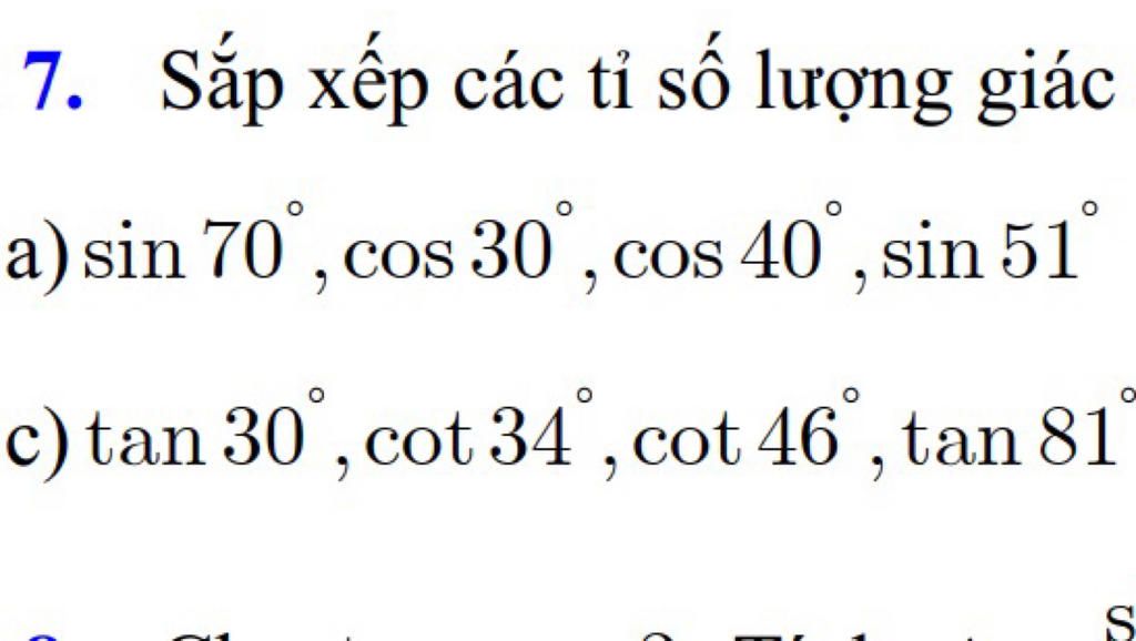 7. Sắp xếp các tỉ số lượng giác a) sin 70°, cos 30°, cos 40°, sin 51° о ...