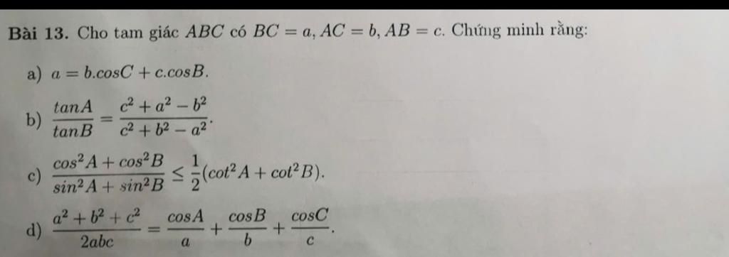 Bài 13. Cho tam giác ABC có BC = a, AC = b, AB = c. Chứng minh rằng: a) a = b.cosC+c.cos B. tan ...