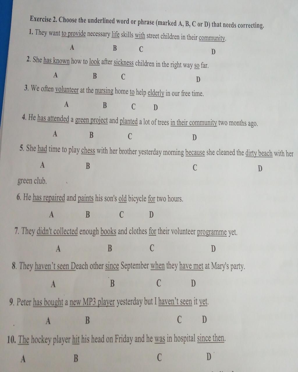 Exercise 2. Choose the underlined word or phrase (marked A, B, C or D) that needs correcting. 1 ...