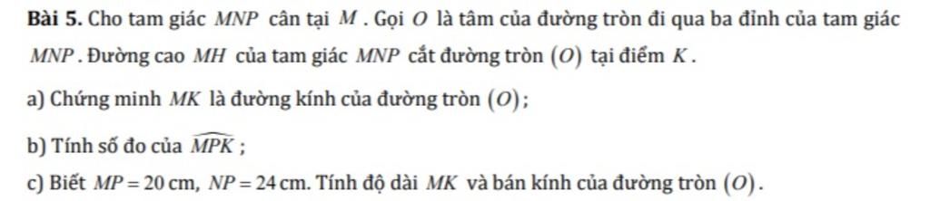 helpppppppppppppppppppppp ( KHÔNG DÙNG ĐƯỜNG TRÒN NỘI,NGOẠI TIẾP )Bài 5. Cho tam giác MNP cân ...