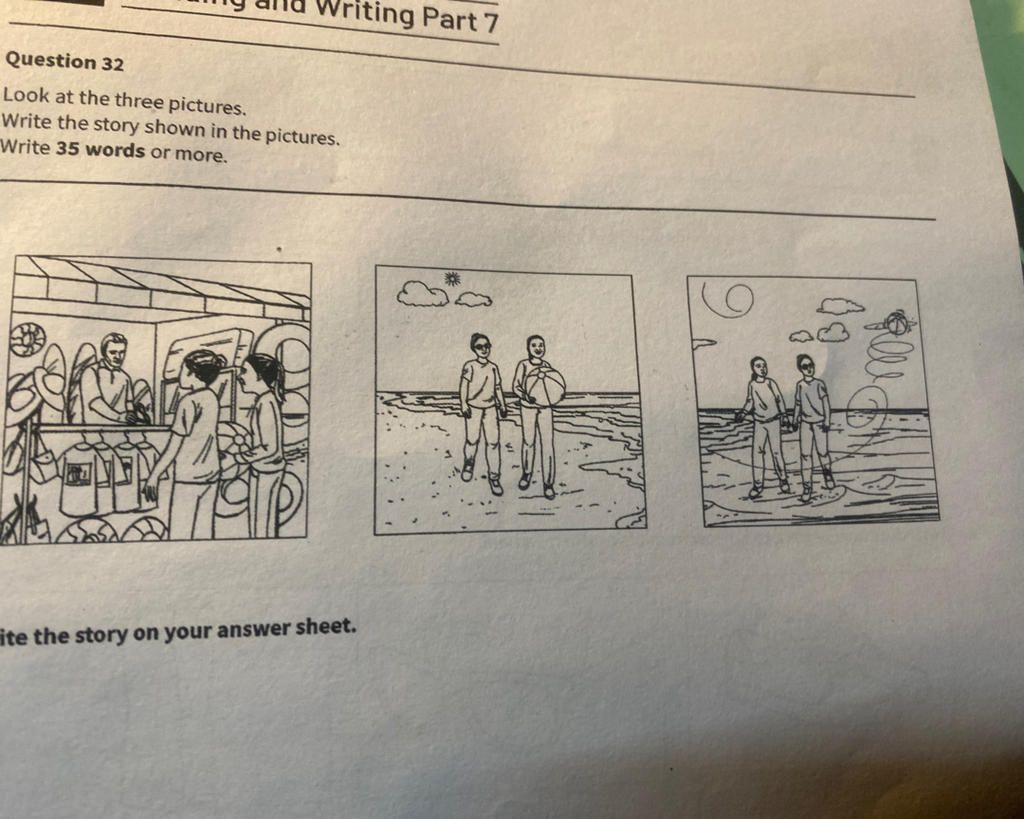 riting Part 7 Question 32 Look at the three pictures. Write the story ...