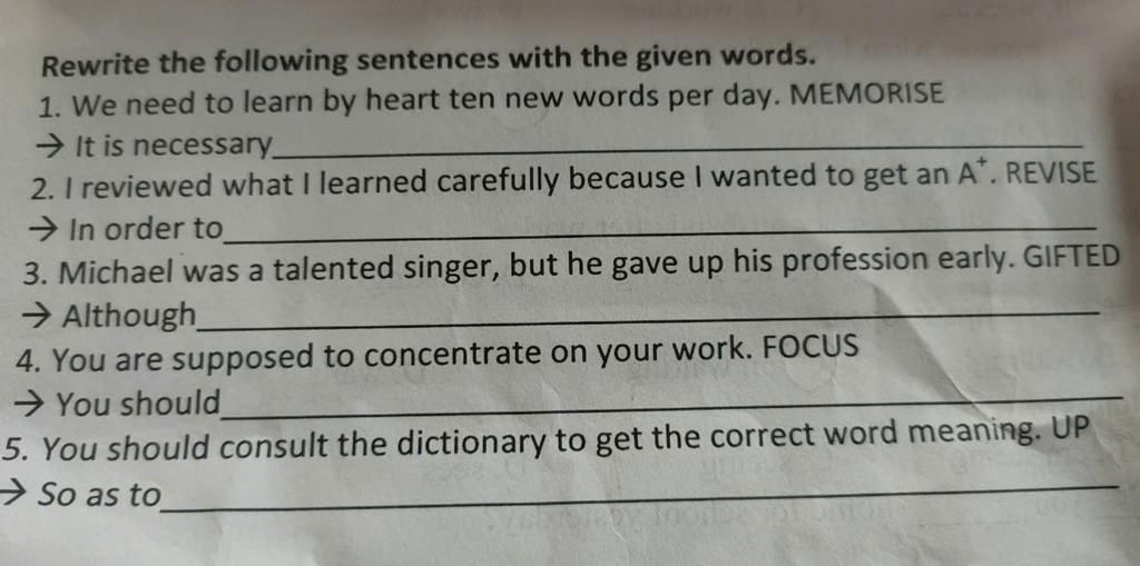 Rewrite the following sentences with the given words. 1. We need to ...