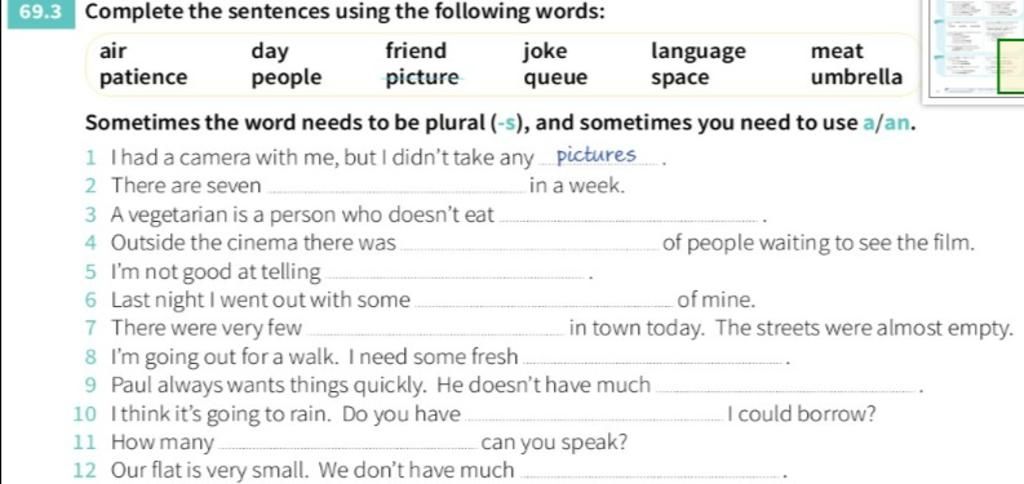 69.3 Complete the sentences using the following words: air patience day ...