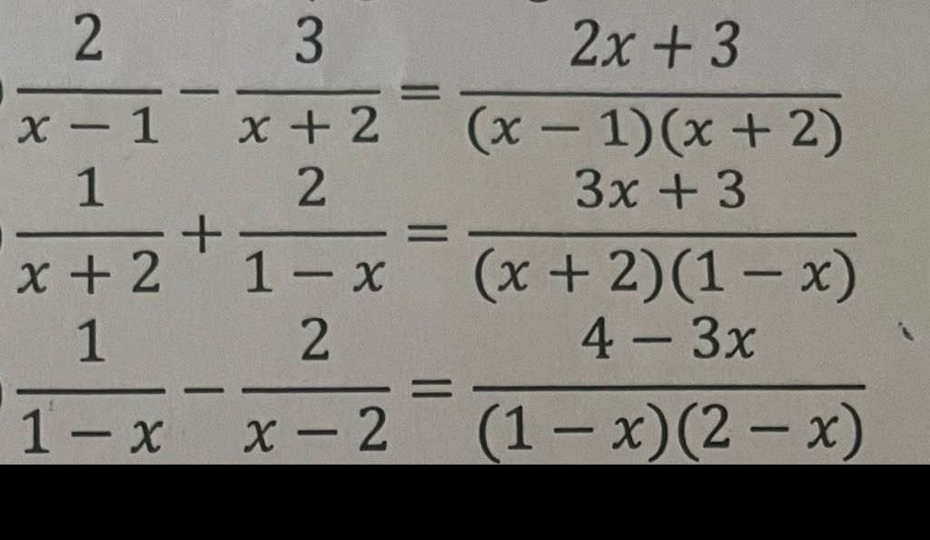 2 3 2x + 3 x-1 1 x+2 x+2 2 + 1-x 1 2 (x-1)(x+2) 3x + 3 (x+2)(1-x) 4-3x ...