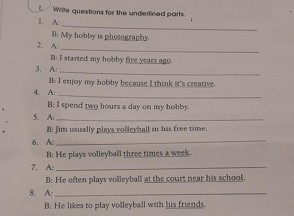 1. 1. 2. Write questions for the underlined parts. A: B: My hobby is ...
