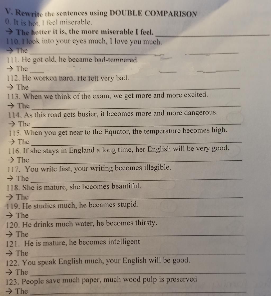 V. Rewrite the sentences using DOUBLE COMPARISON 0. It is hot, I feel ...