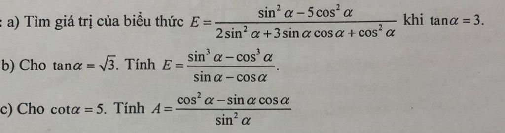 = a) Tìm giá trị của biểu thức E = b) Cho tana = 3. Tính E = c) Cho ...
