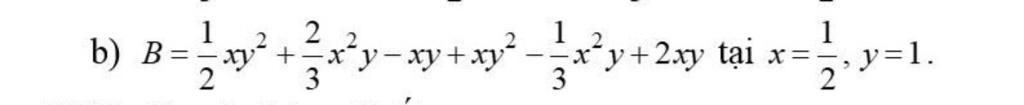 2 2 x²y-xy+xy². b) B= +xy - x + xây+2 tại x=y=1. 3