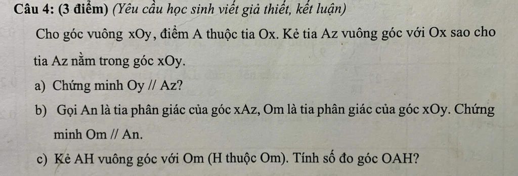 Câu 4: (3 điểm) (Yêu cầu học sinh viết giả thiết, kết luận) Cho góc vuông xOy, điểm A thuộc tia ...