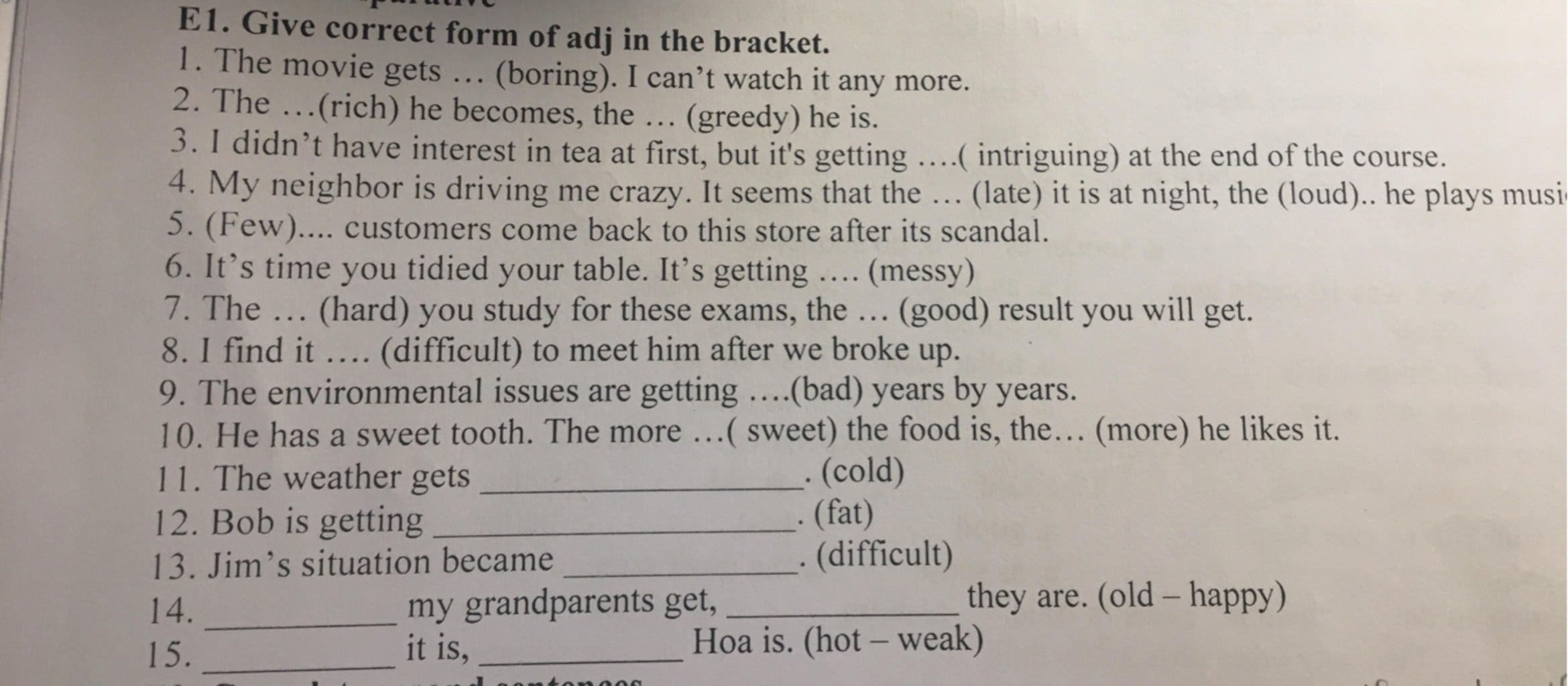 E1. Give correct form of adj in the bracket. 1. The movie gets ...