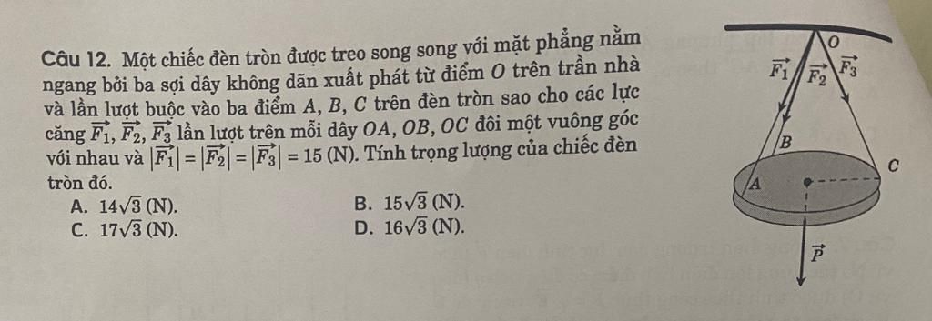 Câu 12. Một chiếc đèn tròn được treo song song với mặt phẳng nằm ngang bởi ba sợi dây không dãn ...