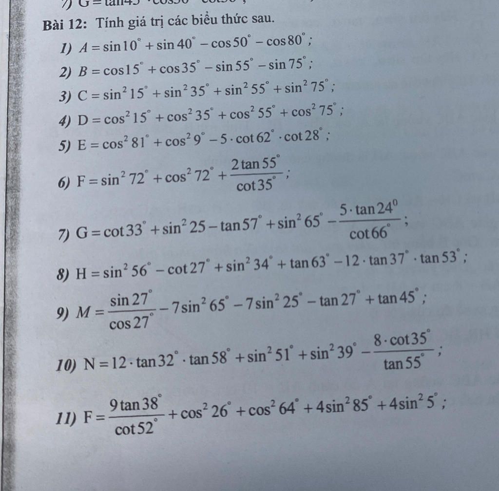 Bài 12: Tính giá trị các biểu thức sau. 1) A = sin 10° + sin 40° - cos 50° - cos 80°; 2) B = cos ...