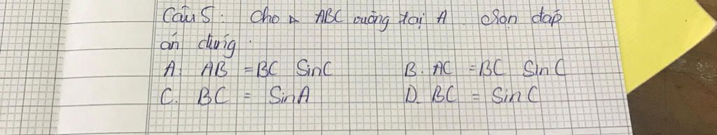 Caus chuig an A AB C. BC Chọn ABC vuông tại A A =BC Sinc SinA B. AC DBC ...