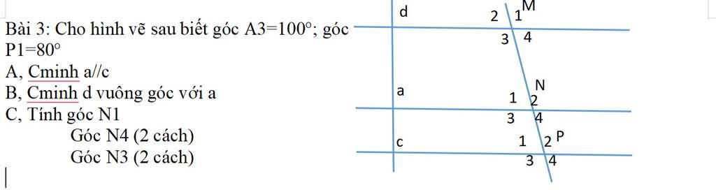 Bài 3: Cho hình vẽ sau biết góc A3=100°; góc P1=80° A. Cminh a/c B ...