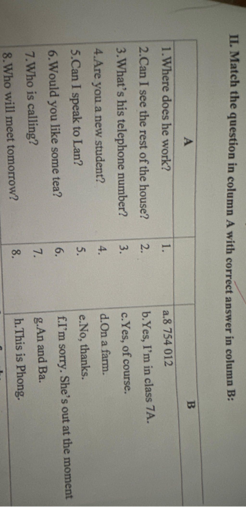 II. Match the question in column A with correct answer in column B: A 1 ...
