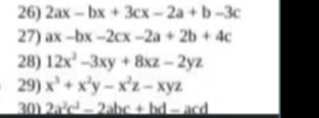 26) 2ax-bx+3cx-2a+b-3c 27) ax-bx-2cx-2a+2b+4c 28) 12x-3xy+8xz-2yz 29)x ...